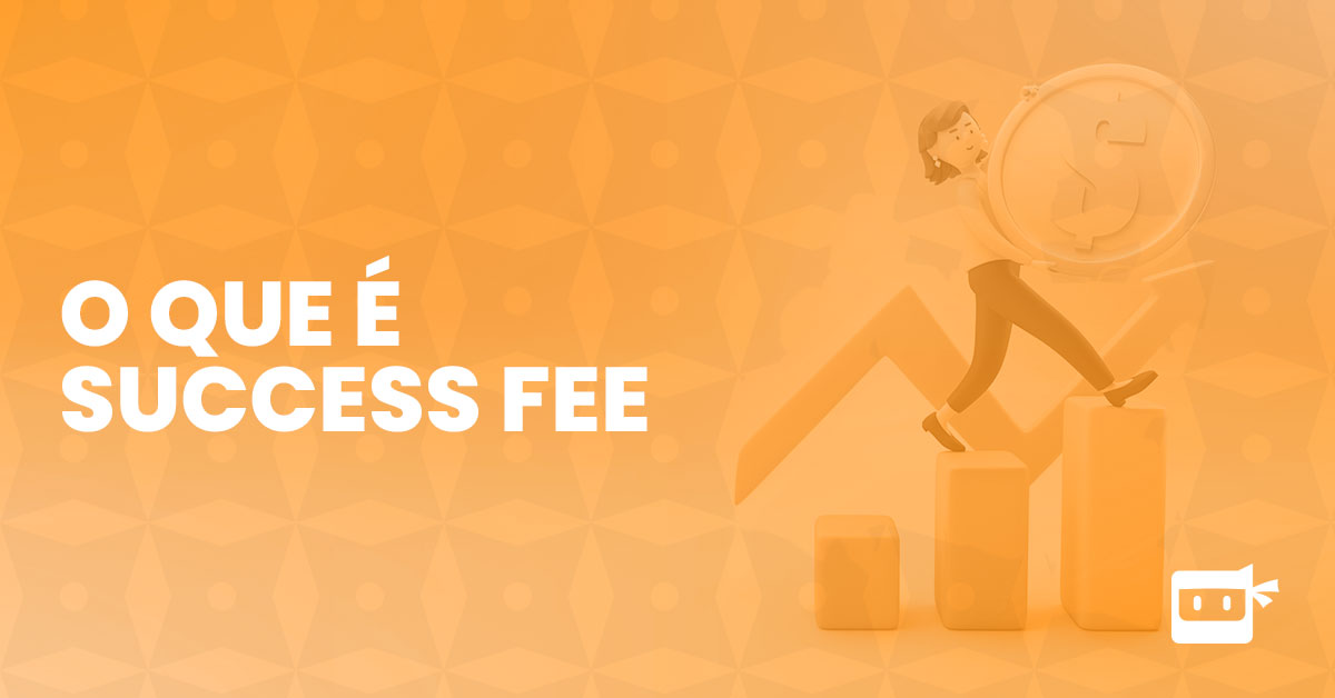 Success Fee: o que é e como aplicar em sua agência - MétricaHub