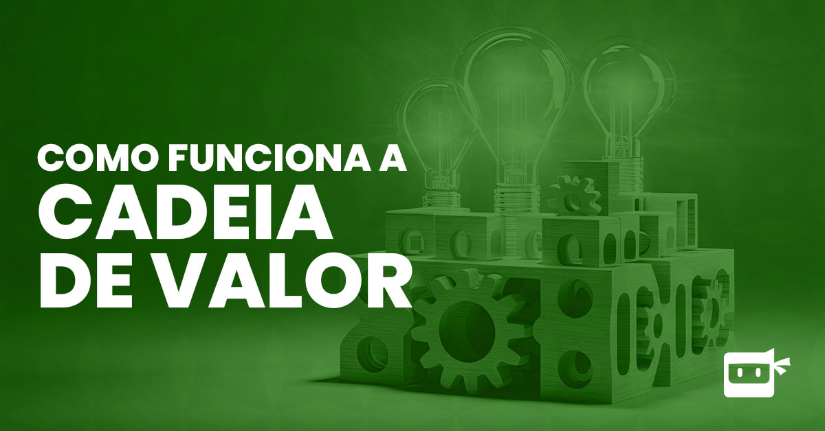 Cadeia de valor: o que é, quais são as atividades e como funciona ... Cadeia de valor: o que é, quais são as atividades e como funciona ...