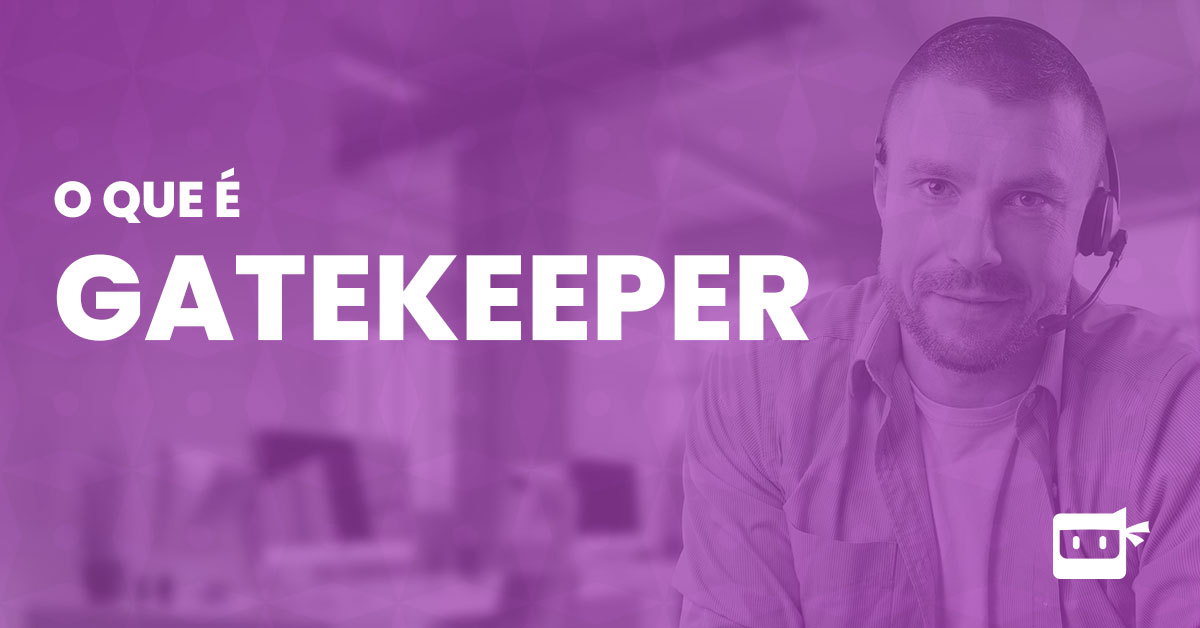 Gatekeeper: o que é e 6 passos para lidar com esse profissional ...