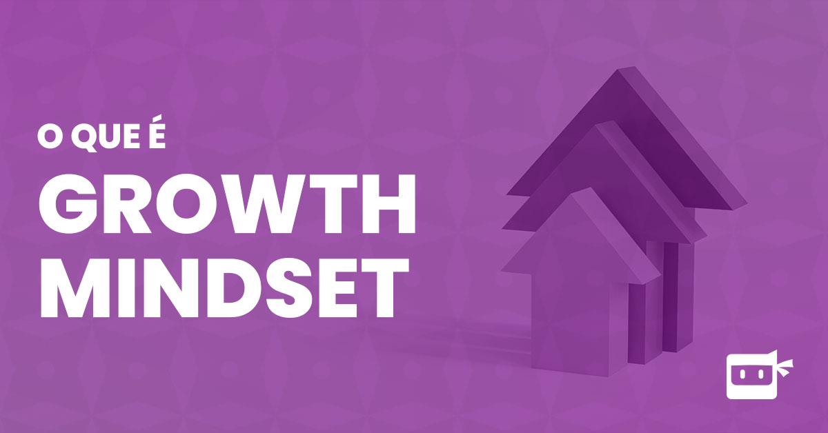 Growth Mindset: o que é e como desenvolver - MétricaHub