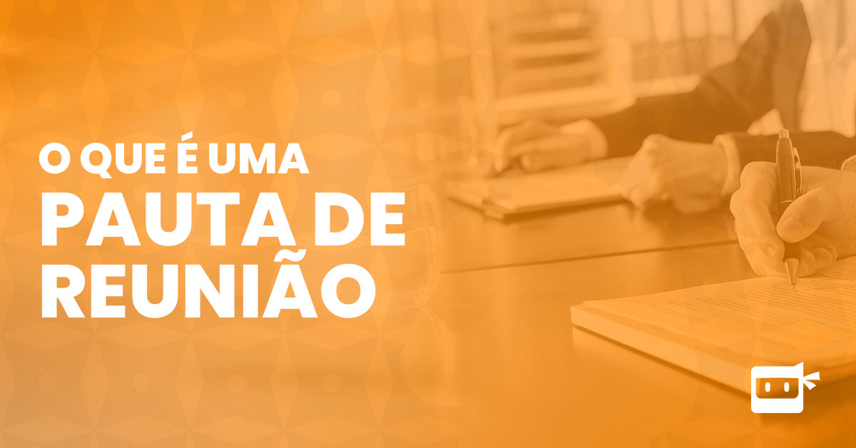 Pauta de reunião: o que é e como fazer uma eficaz - MétricaHub